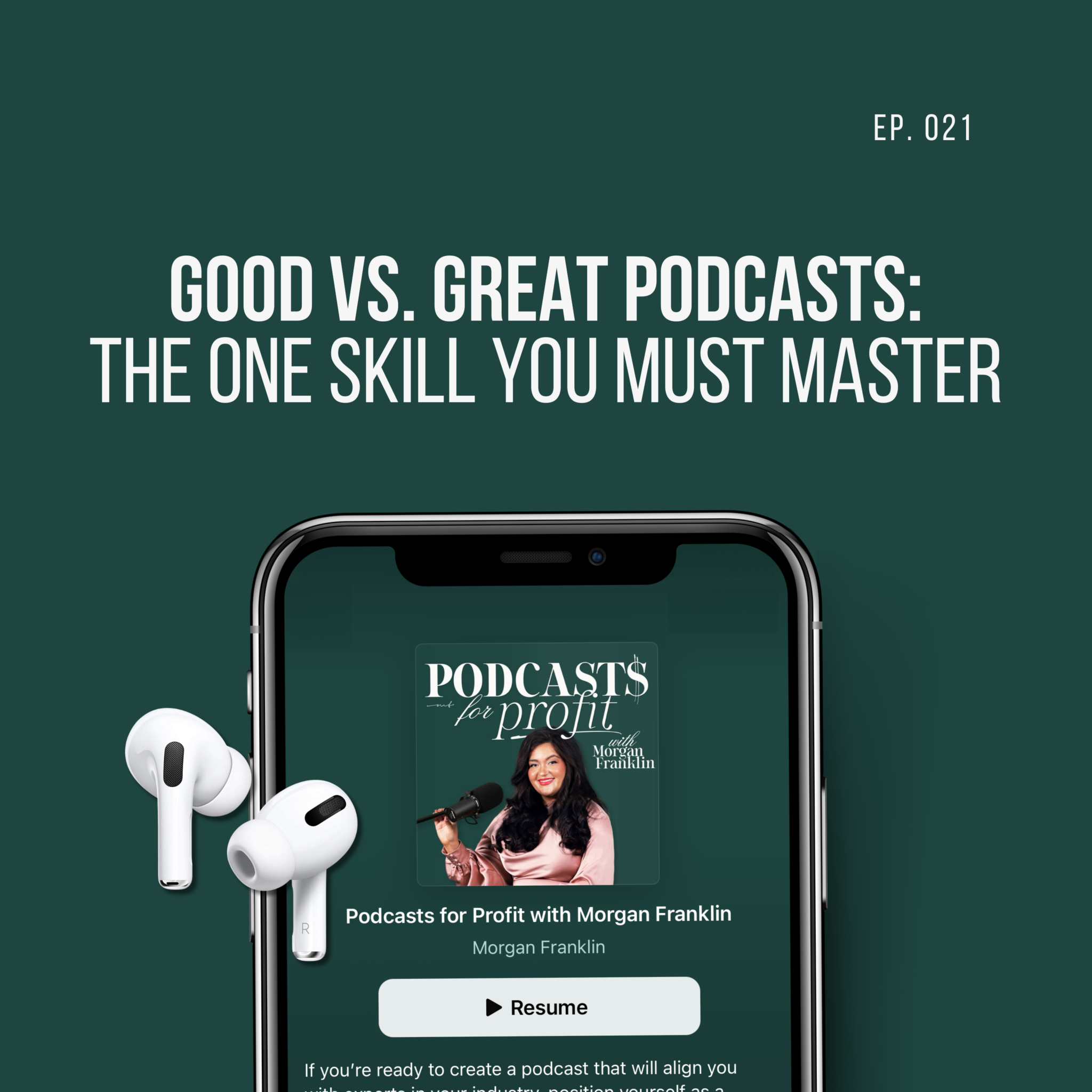 Good vs. Great Podcasts: The One Skill You Must Master
